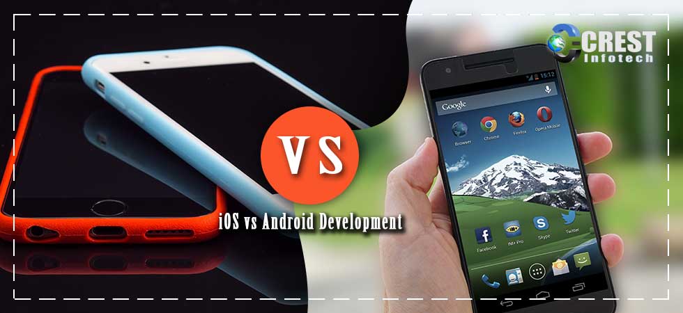 iOS vs Android Development | Crest Infotech iOS vs Android Development | Crest Infotech