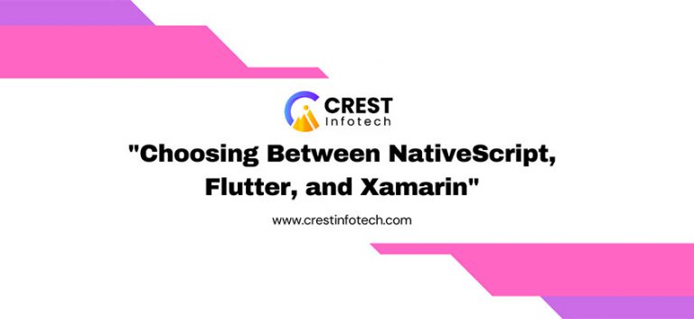 Choosing Between NativeScript, Flutter, and Xamarin | Crest Infotech