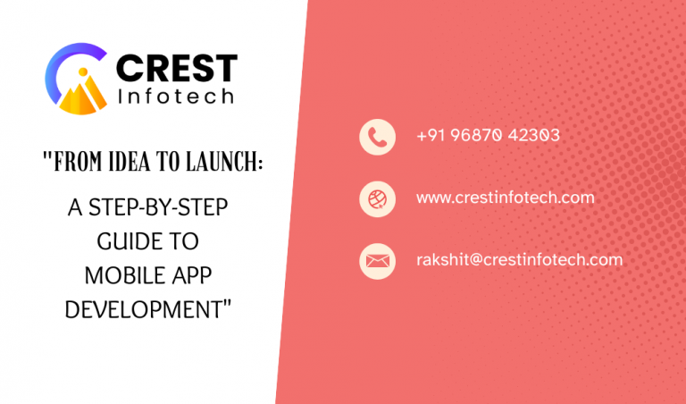 From Idea to Launch: A Step-by-Step Guide to Mobile App Development | Crest Infotech