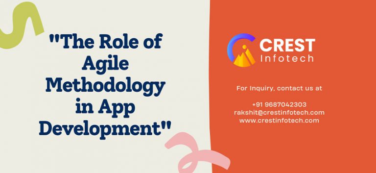 The Role of Agile Methodology in App Development | Crest Infotech