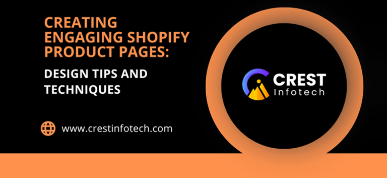 Creating Engaging Shopify Product Pages: Design Tips and Techniques | Crest Infotech