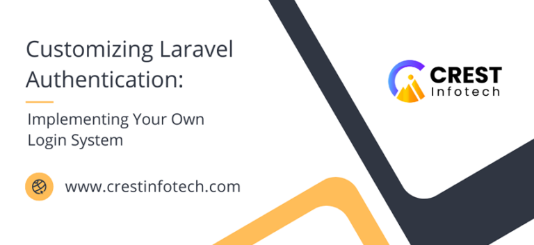 Customizing Laravel Authentication Implementing Your Own Login System Crest Infotech