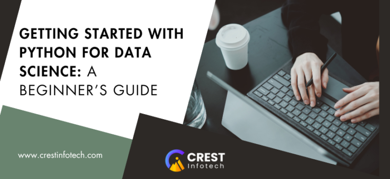 Getting Started with Python for Data Science: A Beginner’s Guide | Crest Infotech