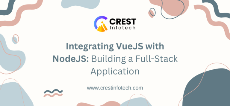 Integrating VueJS with NodeJS: Building a Full-Stack Application | Crest Infotech