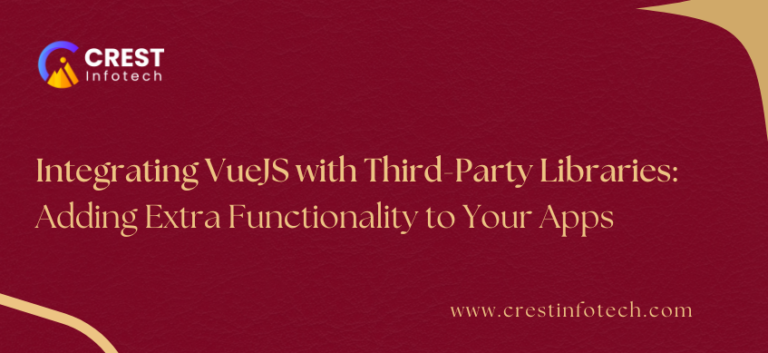 Integrating VueJS with Third-Party Libraries: Adding Extra Functionality to Your Apps | Crest ...